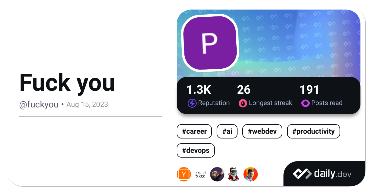 Recent posts by Fuck you (@fuckyou) | daily.dev